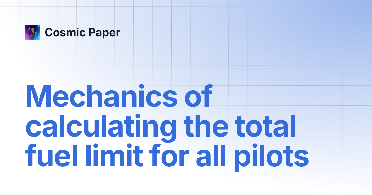 Mechanics of calculating the total fuel limit for all pilots | Cosmic Paper
