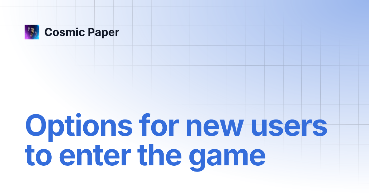 Options for new users to enter the game | Cosmic Paper