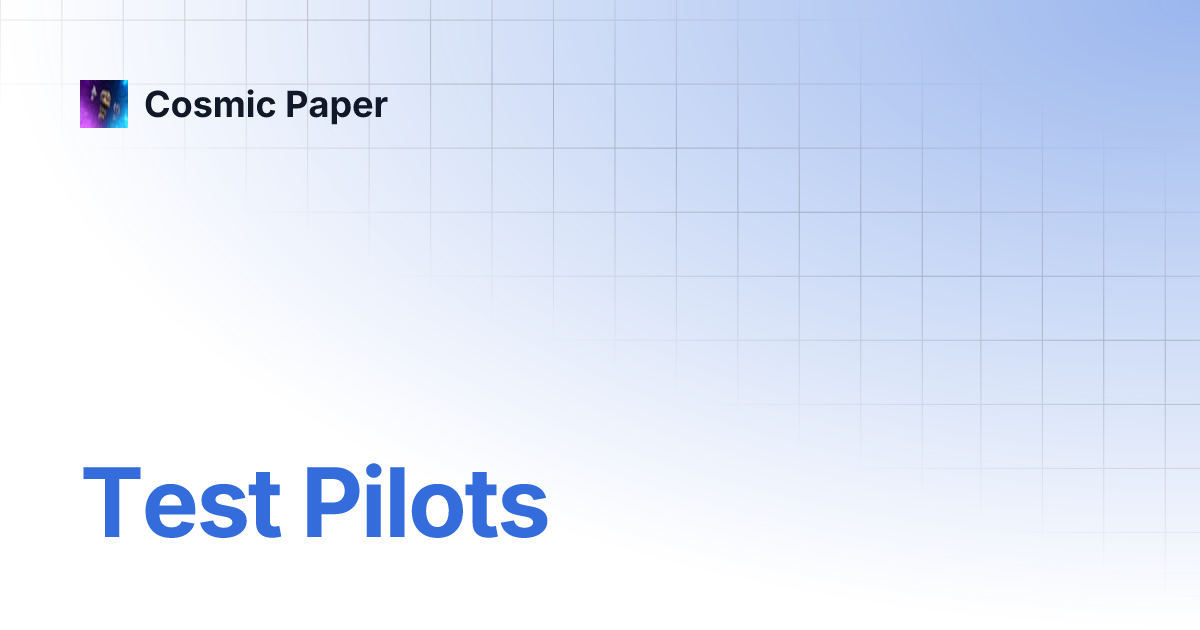 Test Pilots | Cosmic Paper